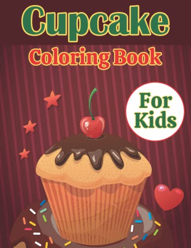 Cupcake Coloring Book for Kids: Sweet Treats Coloring Pages Book for ...