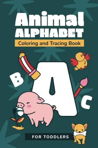Animal alphabet and numbers coloring book: for your Boys and Girls ages ...