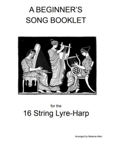 A Beginner's Song Booklet for the 16 String Lyre-Harp by Melanie Allen ...