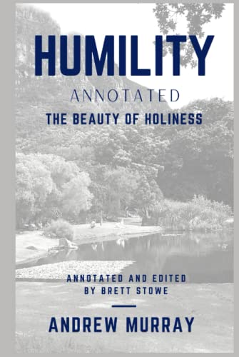 Humility (Annotated): The Beauty of Holiness by Andrew Murray | Goodreads