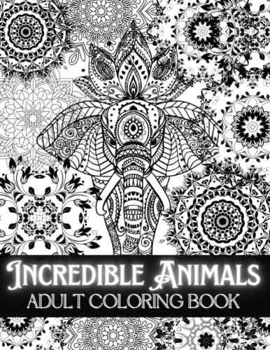 Incredible Animals: Adult Coloring Book, Stress Relieving Mandala Animal Designs by Christy Z ...