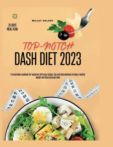 TOP-NOTCH DASH DIET 2023: A REMARKABLE COOKBOOK FOR BEGINNERS WITH EASY ...