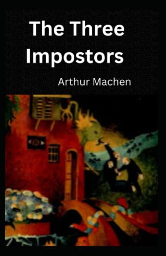 The Three Impostors Annotated and Illustrated by Arthur Machen | Goodreads
