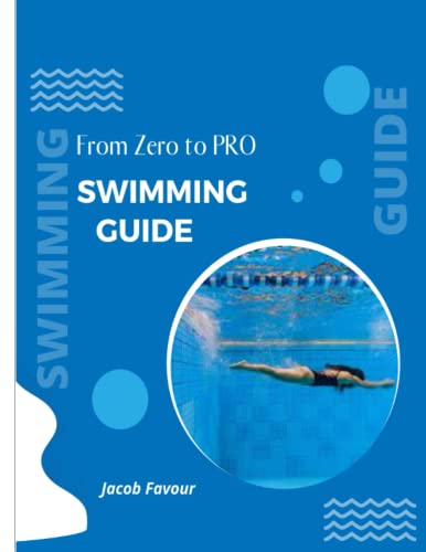 From Zero To Pro Swimming Guide: The Complete Beginners Guide To ...