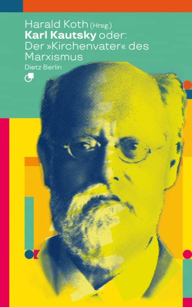 Karl Kautsky oder: Der Kirchenvater d by Harald Koth | Goodreads