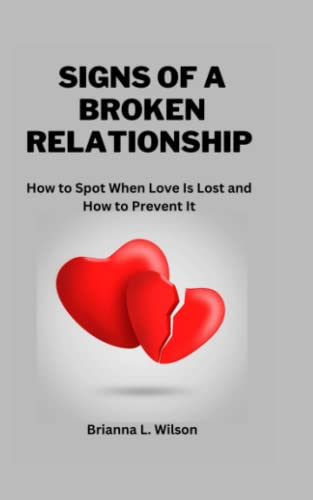 SIGNS OF A BROKEN RELATIONSHIP: How to Spot When Love Is Lost and How ...