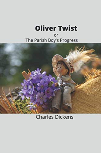 Oliver Twist or The Parish Boy's Progress (1839): By Charles Dickens by Charles Dickens | Goodreads