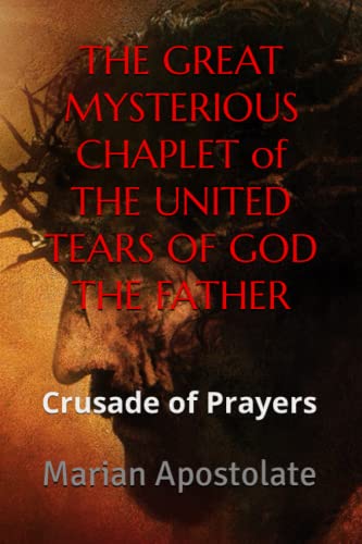 THE GREAT MYSTERIOUS CHAPLET of THE UNITED TEARS OF GOD THE FATHER ...
