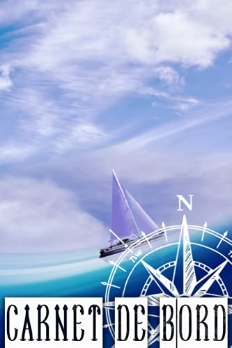 CARNET DE BORD: Livre de bord – Navigation – Voile – Moteur – Bateau ...