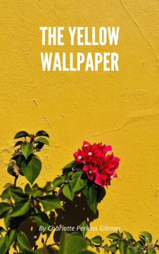 The Yellow Wallpaper (Annotated): Charlotte Perkins Gilman by Charlotte ...
