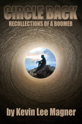 Circle Back: Recollections of a Boomer by Kevin Lee Magner | Goodreads