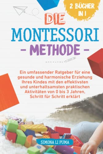 Die Montessori Methode: Ein umfassender Ratgeber für eine gesunde und ...