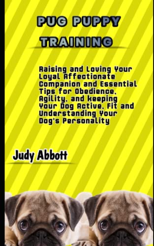 Pug puppy training: Raising and Loving Your Loyal Affectionate ...