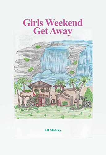 Girls Weekend Get Away by Lb Mabrey | Goodreads