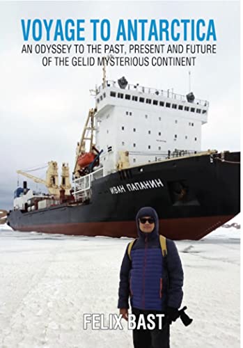 Voyage to Antarctica:: An odyssey to the past, present and future of ...