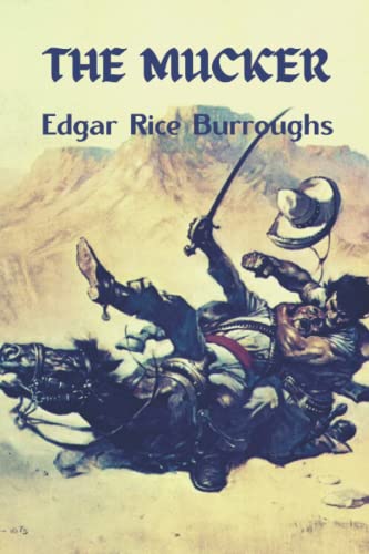 The Mucker: Original Classics and Annotated by Edgar Rice Burroughs ...