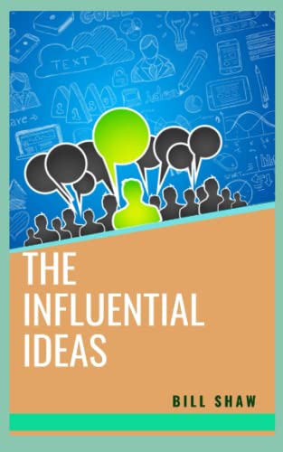 THE INFLUENTIAL IDEAS by Bill Shaw | Goodreads