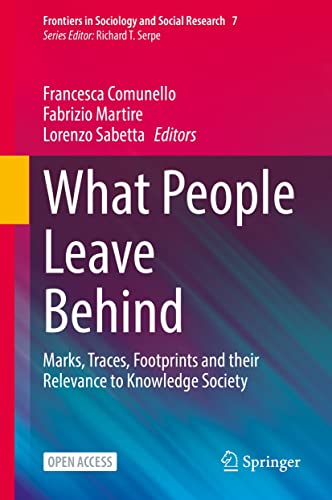 What People Leave Behind: Marks, Traces, Footprints and their Relevance to Knowledge Society by ...