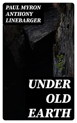 Under Old Earth by Paul M.A. Linebarger | Goodreads
