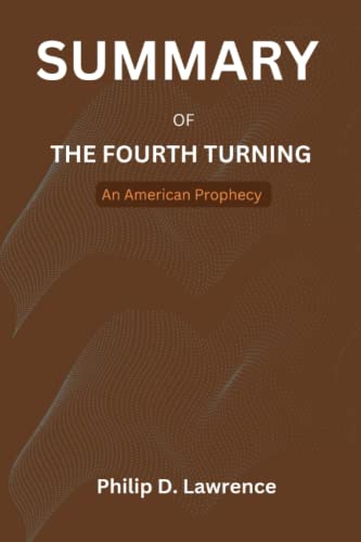 SUMMARY OF THE FOURTH TURNING: An American Prophecy by William Strauss ...