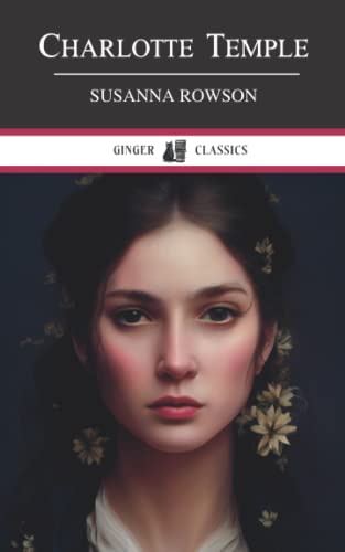 Charlotte Temple: A Tale of Truth, 18th Century Historical Fiction by Susanna Rowson | Goodreads