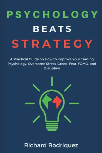 Psychology Beats Strategy: A Practical Guide on How to Improve Your ...
