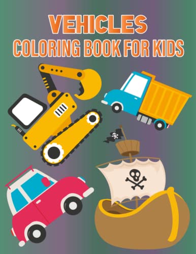 Vehicles Coloring Book: Vehicles coloring book for kids ages 4-8 - Kids ...