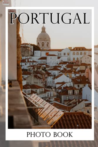 Portugal Photo Book: Inspiring Photos For Anyone With Wanderlust To ...