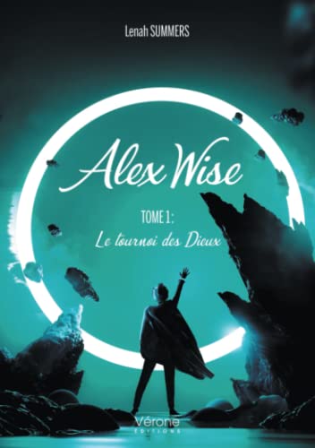 Alex Wise-Tome 1 : Le tournoi des Dieux by Lenah Summers | Goodreads