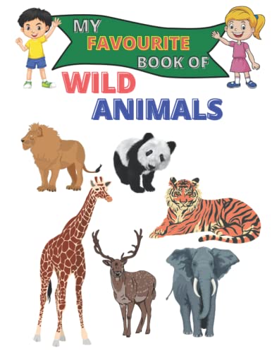 My Favourite Book Of Wild Animals: First big book of wild animals with ...