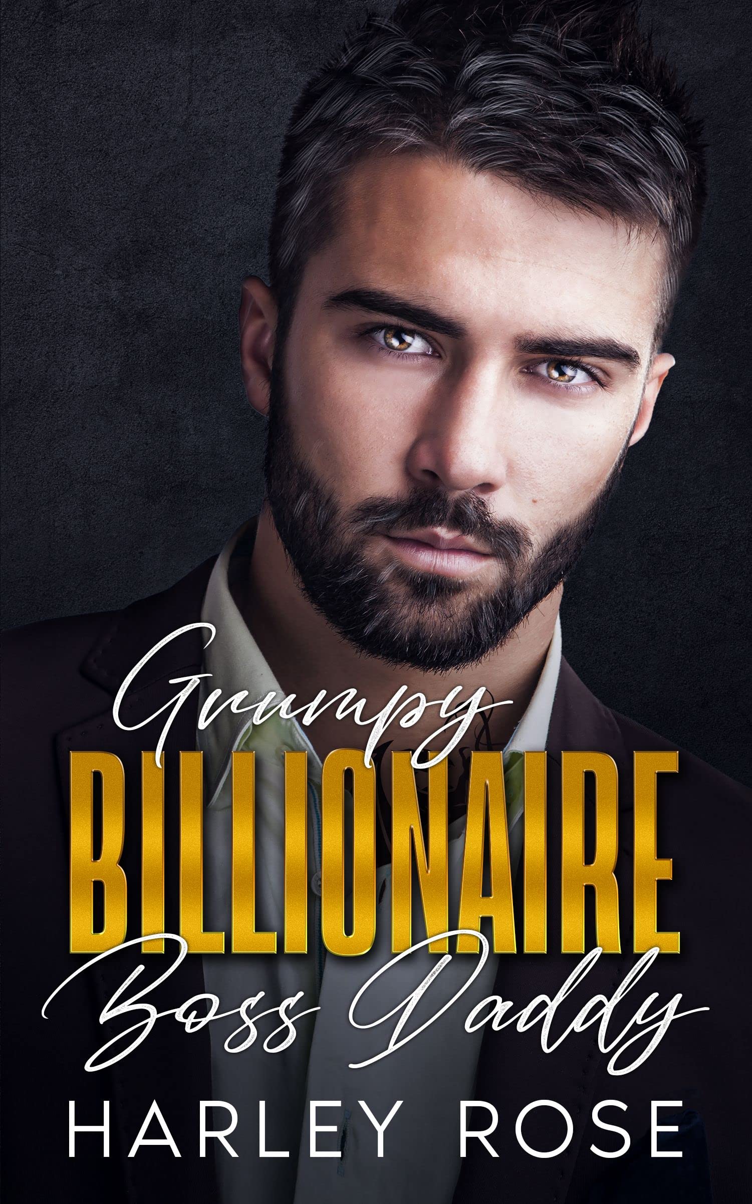 Grumpy Billionaire Boss Daddy by Harley Rose | Goodreads
