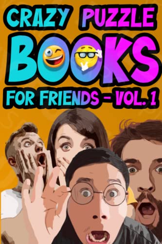 Crazy Logic Puzzle Books - For Friends Vol. 1: 100+ Brain Busting Logic Puzzles With The Answers ...