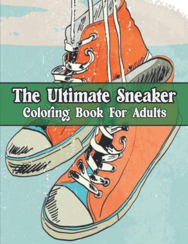 The Ultimate Sneaker Coloring Book For Adult: Sneakers Coloring Book ...