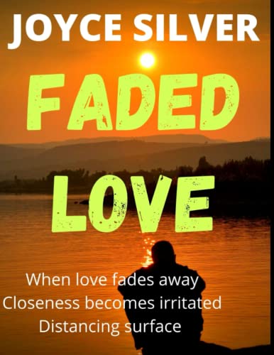 FADED LOVE: When love fades away, Closeness becomes irritated ...
