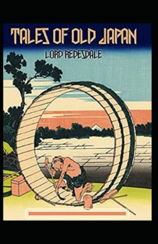 Tales of Old Japan Annotated by Algernon Bertram Freeman-Mitford ...