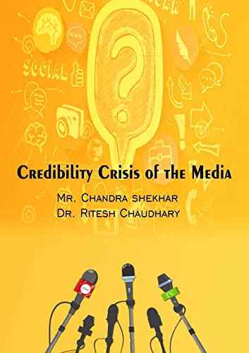 Credibility Crises of The Media: Study In The Context of Indian News ...