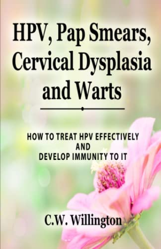 HPV, Pap Smears, Cervical Dysplasia and Warts: HOW TO TREAT HPV ...