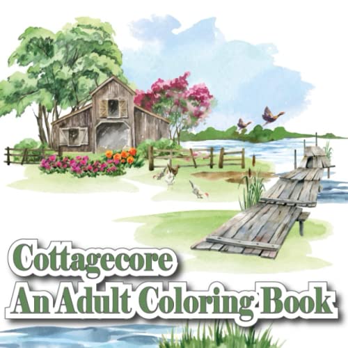 Cottagecore Coloring Book: Cottages, Wildflowers, Animals, Pastoral ...