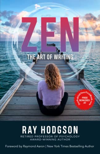 Zen And The Art Of Writing: Publish Your First Book by Mr. Ray Hodgson ...