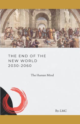 The End of the New World 2030 - 2060: The Human Mind by L C | Goodreads
