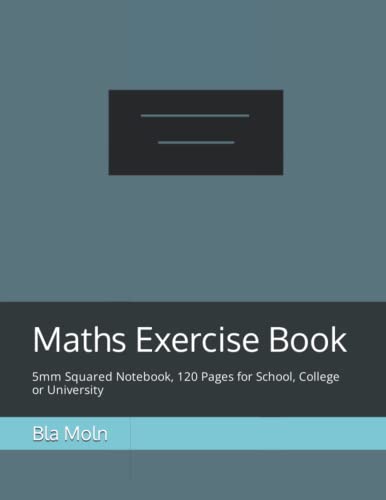 Maths Exercise Book: 5mm Squared Notebook, 120 Pages for School ...