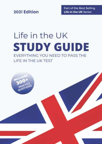 Life in the UK Study Guide 2021: Everything you need to PASS the Life ...