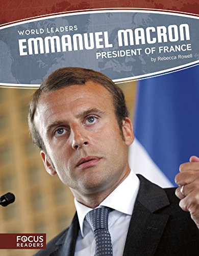 Emmanuel Macron: President of France (World Leaders by Rebecca Rowell ...