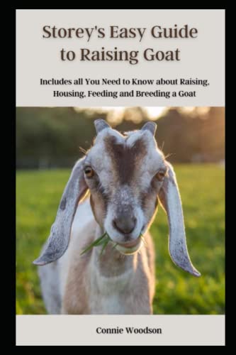Storey's Easy Guide to Raising Goat: Includes all You Need to Know ...