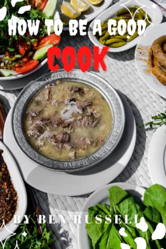 HOW TO BE A GOOD COOK: DISCOVER The SIMPLE And AMAZING Tips On How To ...