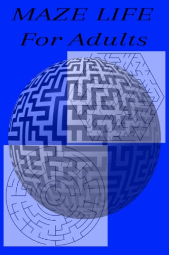 MAZE LIFE FOR ADULTS: Maze Puzzle Books for Adults & Teens: 100 Easy to ...