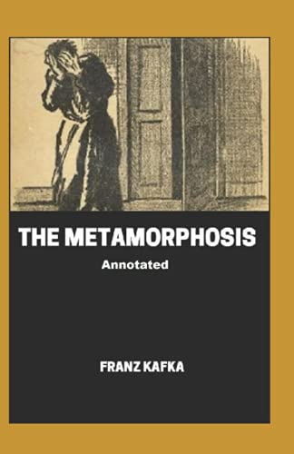 The Metamorphosis Annotated by Franz Kafka | Goodreads