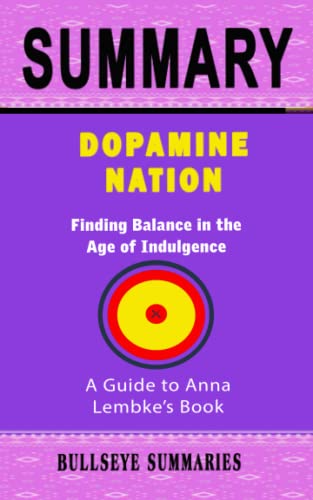 Summary Of Dopamine Nation: Finding Balance in the Age of Indulgence ...