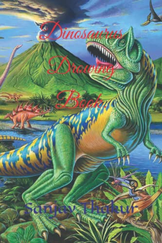 Dinosaurus Drowing Book. by MR Sanjay Thakur | Goodreads