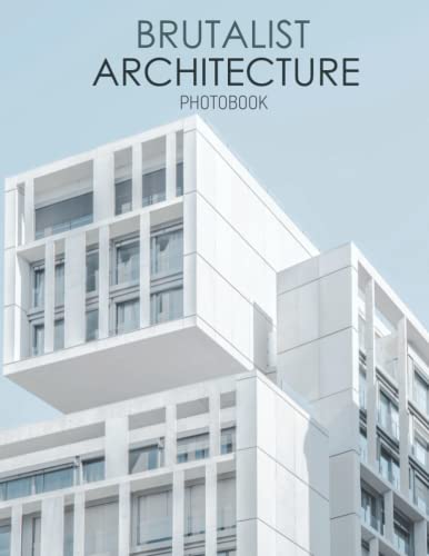 Brutalist Architecture Photography Book: The Best Selected Images Of ...